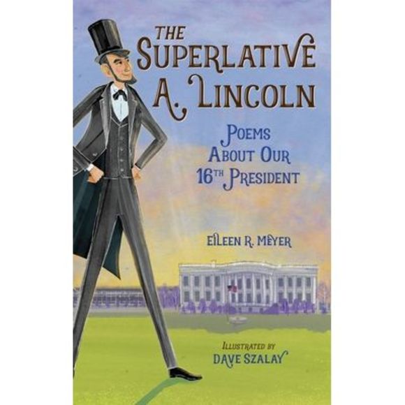 Eileen R. Meyer | Other | The Superlative A Lincoln Poems About Our 6th ...